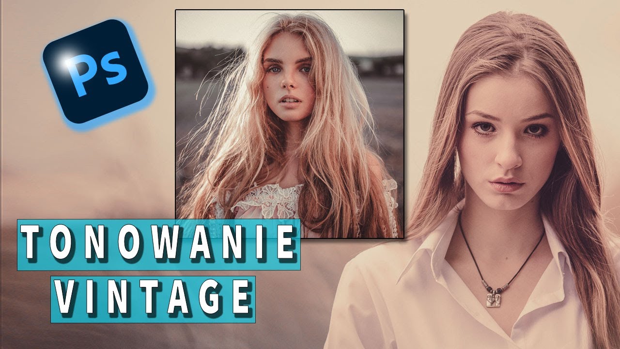 Tonowanie w Photoshopie: Przepis na magiczny klimat vintage